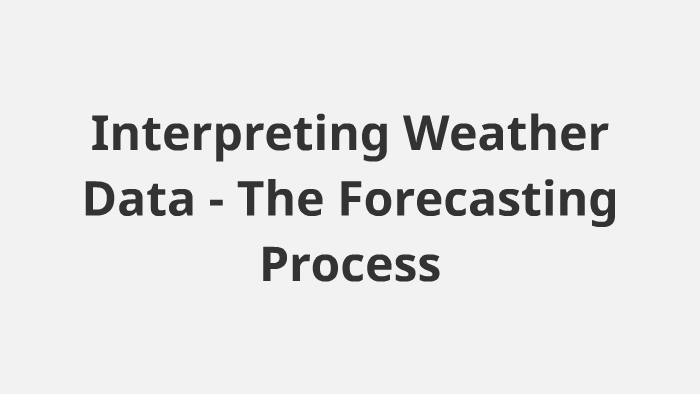 The weather forecasting process by Sean MacDermott on Prezi