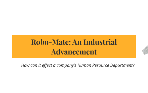 Robo-Mate: An Industrial Advancement by on Prezi