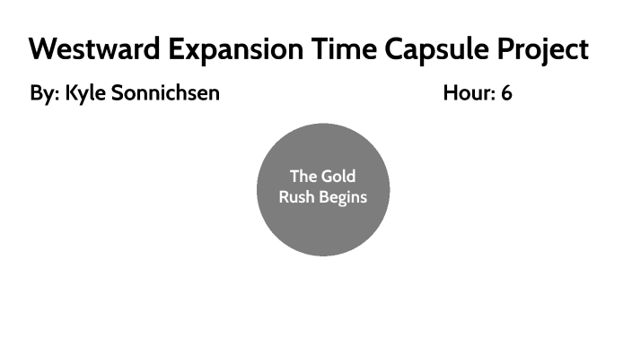 Westward Expansion Time Capsule Project by Kyle Sonnichsen on Prezi