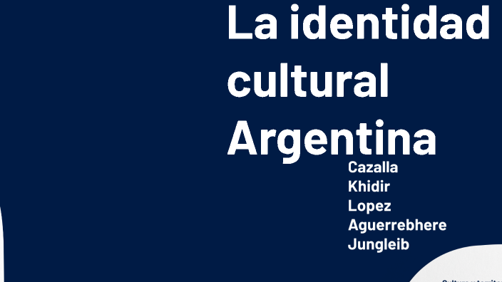 la identidad cultural argentina by Vlady Jung on Prezi
