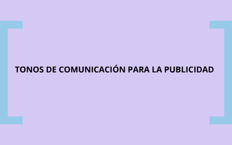 TONOS DE COMUNICACIÓN PARA LA PUBLICIDAD. by maria lucia castillo ...