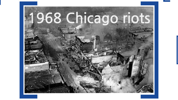 1968 Chicago riots by asim puri on Prezi