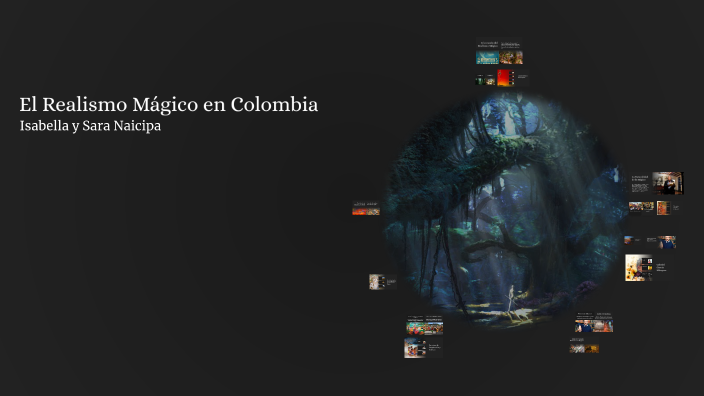 El Realismo Mágico en Colombia by sara naicipa on Prezi