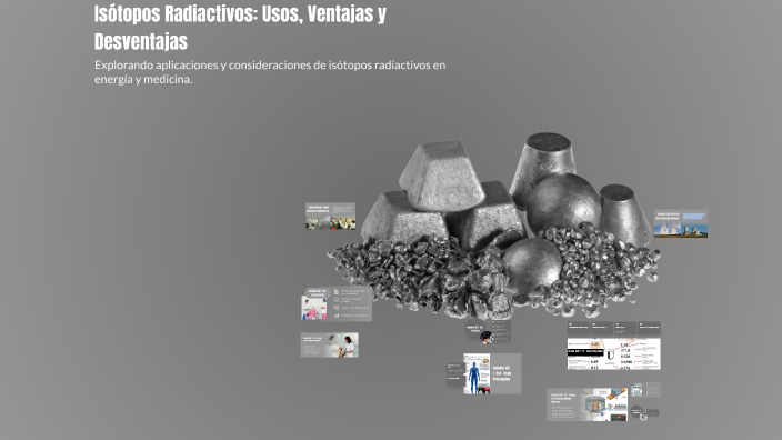 Isótopos Radiactivos: Usos, Ventajas y Desventajas by Markus Neufeld on ...