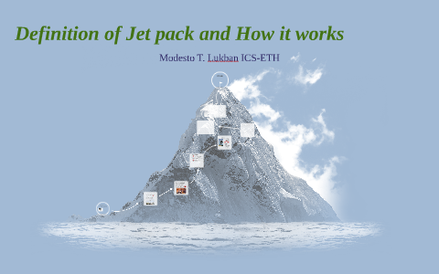 Definition of Jet pack and How it works by Modesto Lukban on Prezi