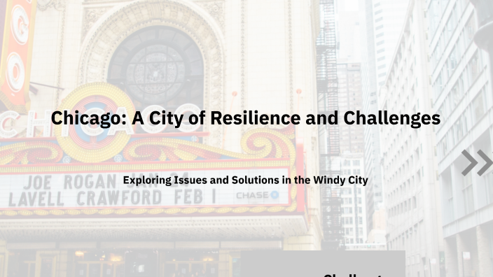 Chicago: A City of Resilience and Challenges by amelle boyer on Prezi