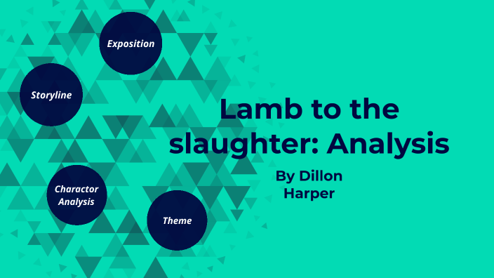 Lamb to the Slaughter: Analysis by Dillon Harper on Prezi