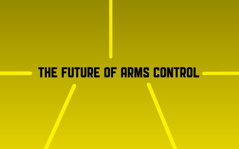 The Future of Arms Control by Elise Young on Prezi