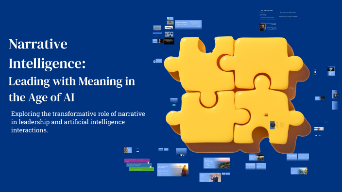 Narrative Intelligence: Leading with Meaning by Felicia DSouza on Prezi