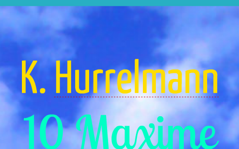 10 Maxime - Klaus Hurrelmann by Bettina Jakuszeit on Prezi