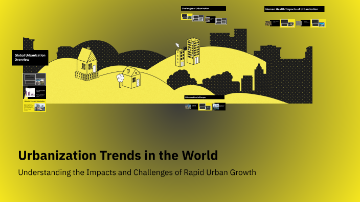 Urbanization Trends in the World by Sofiane BOUAZIZ on Prezi