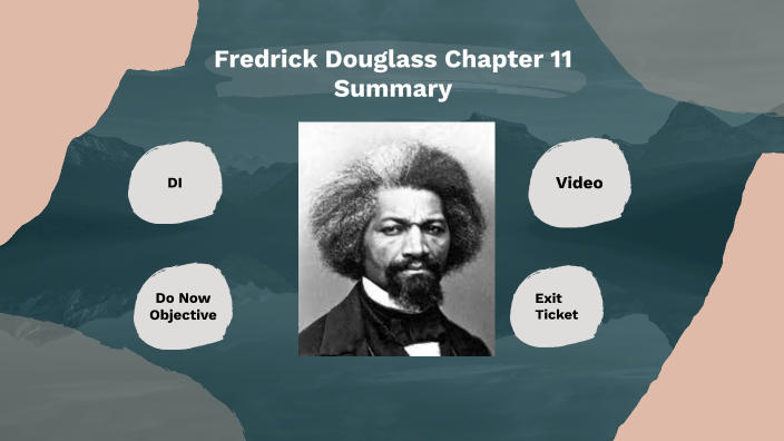 Fredrick Douglass(Chapter 11 summary) by Tauheed Alim on Prezi