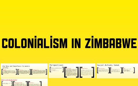 Colonialism in Zimbabwe by Natasha Tziakis on Prezi