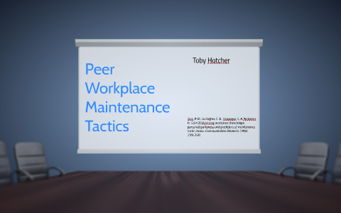 Peer Workplace Maintenance Tactics by Toby Hatcher on Prezi