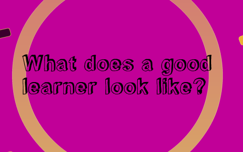 What does a good learner look like by I am NIJA and I will rule the ...