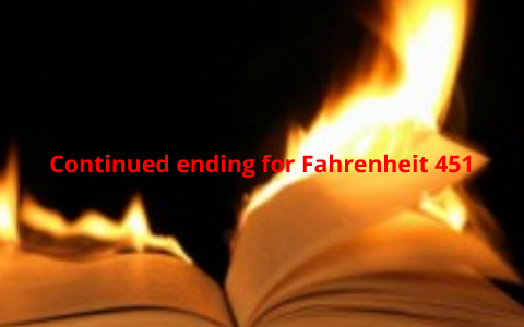 Fahrenheit 451 Ending by Donald Byrd on Prezi
