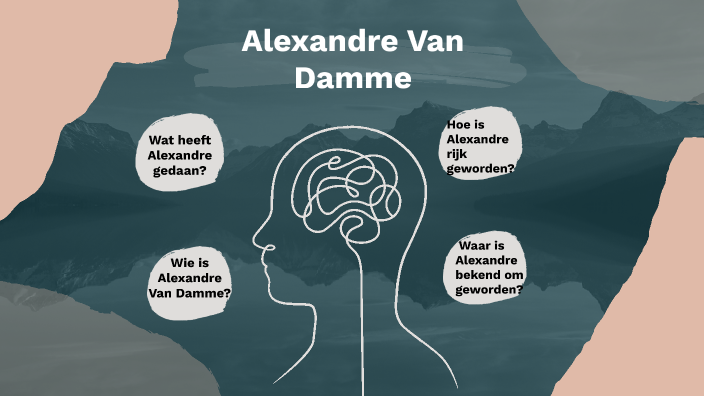 Alexandre Van Damme by Dinte Leukel on Prezi