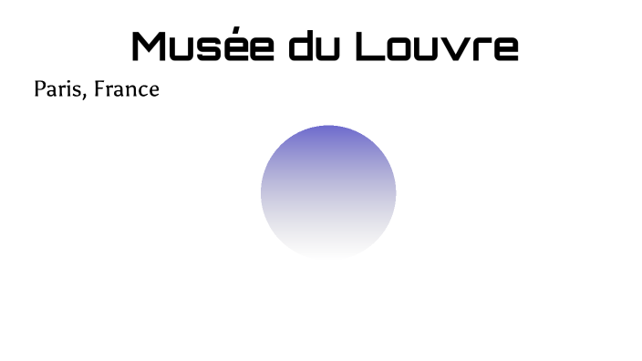 Musée du Louvre by alex mcalpine on Prezi