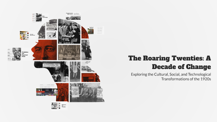 The Roaring Twenties: A Decade of Change by Katy Bryant on Prezi