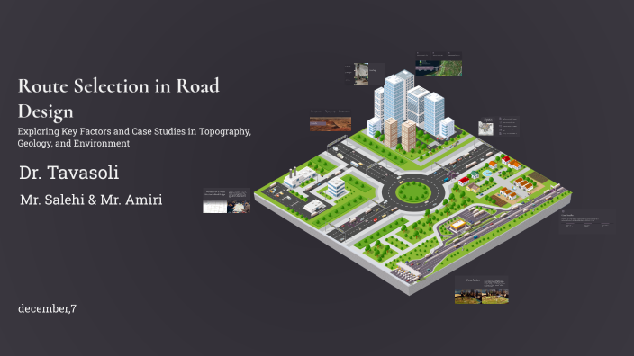 Route Selection in Road Design by Muhammad E. Amiri on Prezi