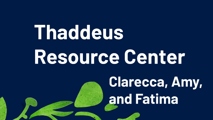 Thaddeus Resource Center by clarecca hargis on Prezi