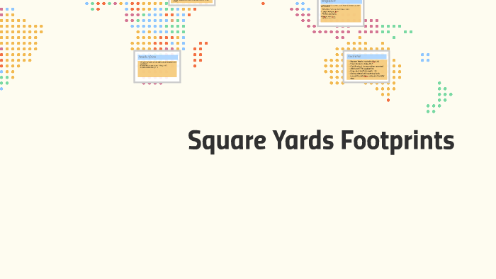 Square Yards Footprints by on Prezi