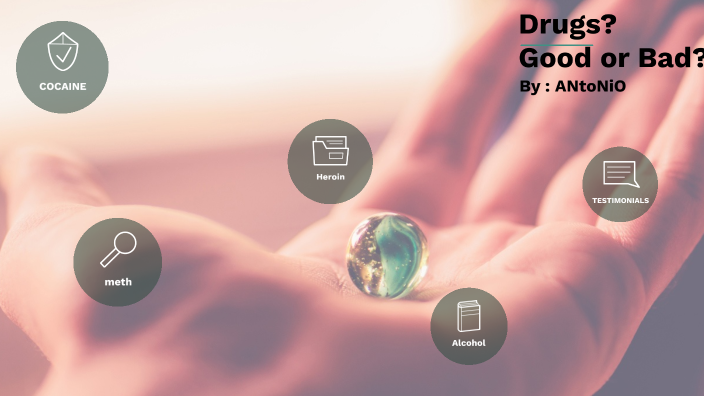 Drugs? good or bad by on Prezi