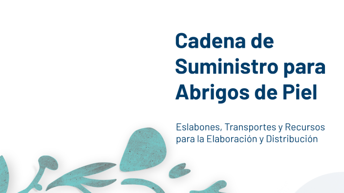Cadena de Suministro para Abrigos de Piel by Gilbert Chacón on Prezi