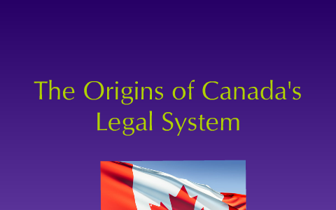 The Origins of the Canadian Legal System by Haejoo Oh on Prezi