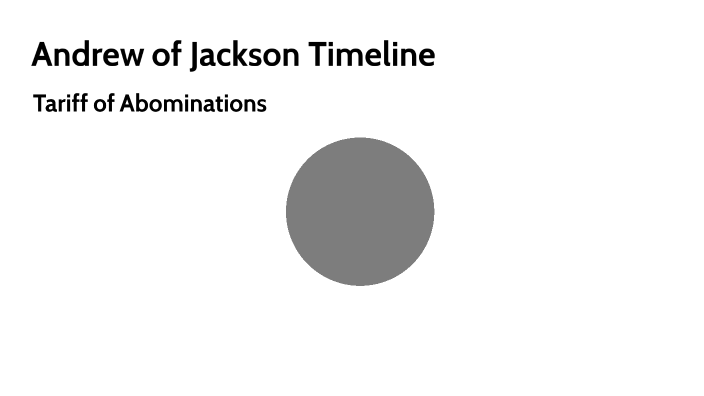 Andrew Jackson timeline by Ahmarie Mims on Prezi