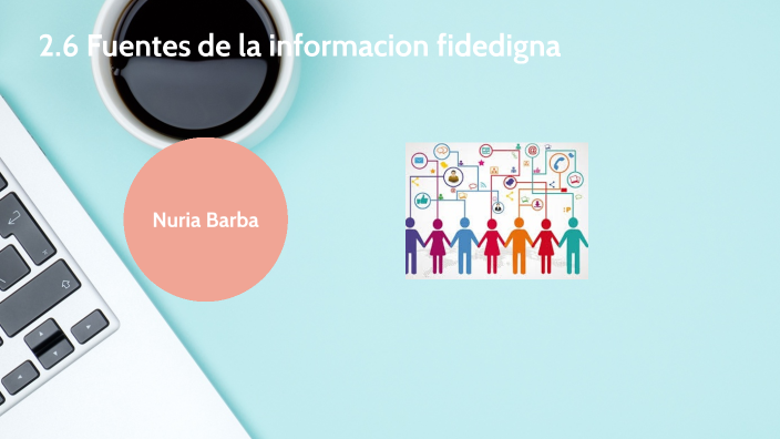 “Fuentes de información fidedigna” by nuria barba on Prezi