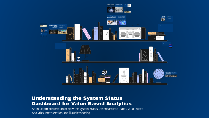 Understanding the System Status Dashboard for Value Based Analytics by ...