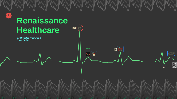 Renaissance Healthcare by Nicholas Truong on Prezi