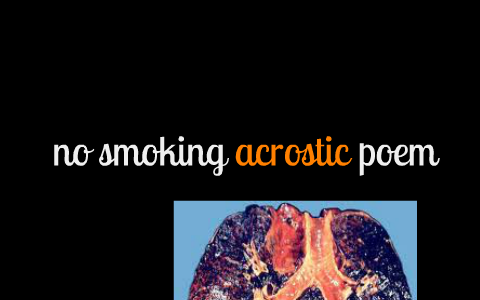 no smoking acrostic poem by manuel garcia on Prezi
