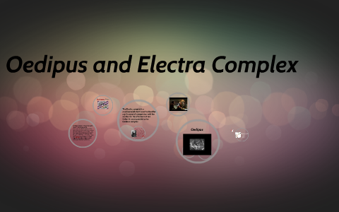 Oedipus and Electra Complex by Erin Baker on Prezi