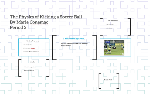 The Physics of Kicking a Soccer Ball by Marie Conemac on Prezi