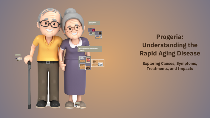 Progeria: Understanding the Rapid Aging Disease by Lizi Pulariani on Prezi