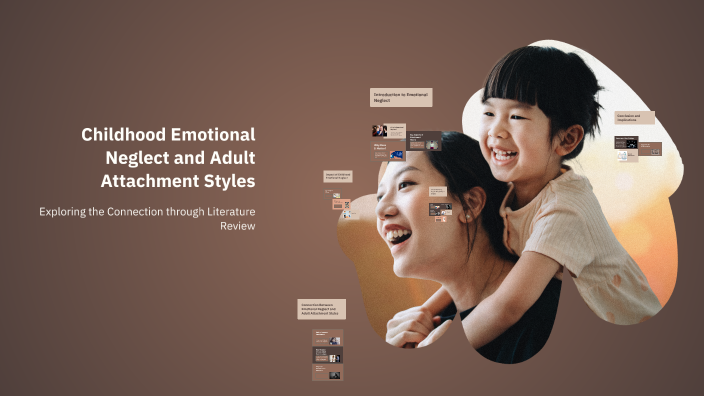 Childhood Emotional Neglect and Adult Attachment Styles by Davece Pires ...