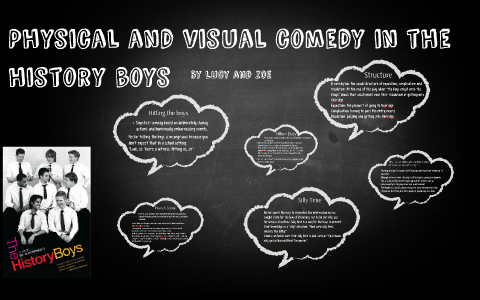 Physical & Visual Comedy in The History Boys by Lucy Halliday on Prezi