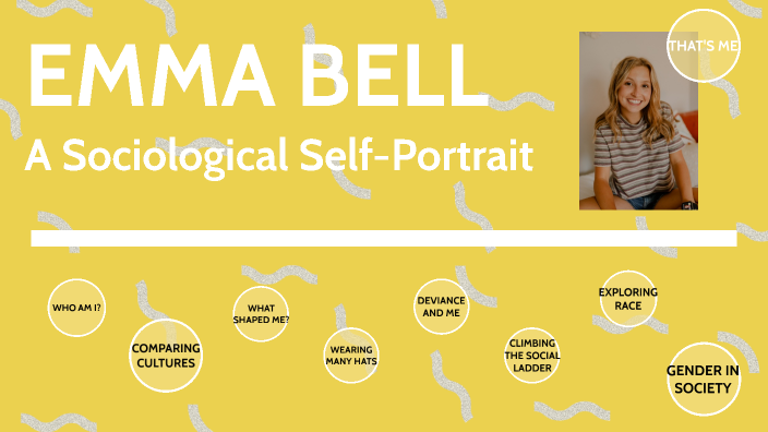 Sociological Self-Portrait by Emma Bell on Prezi