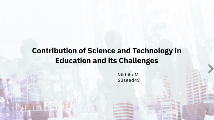 Contribution of Science and Technology in Education and its Challenges ...