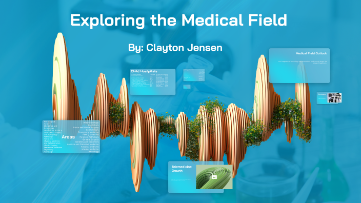 Exploring the Medical Field by Clayton Jensen on Prezi