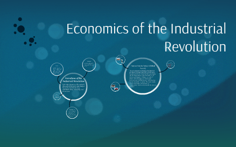 Economics of the Industrial Revolution by emchalfin Wilson on Prezi