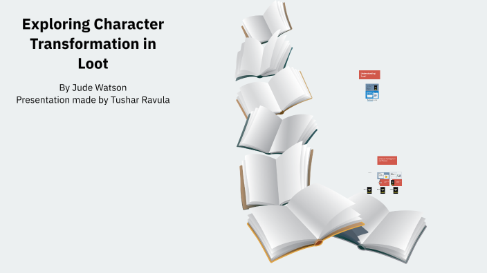 Exploring Transformation in 'Loot' by Tushar Ravula on Prezi