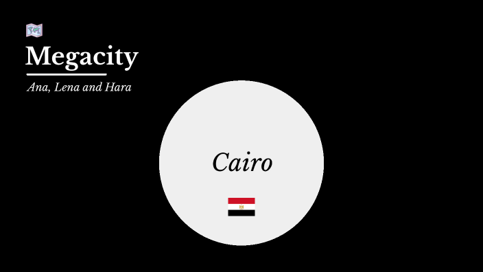 Megacity - Cairo by Lena Petrovic on Prezi