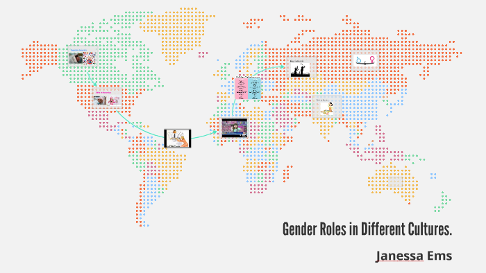 Gender Roles in Different Cultures. by Janessa Ems on Prezi