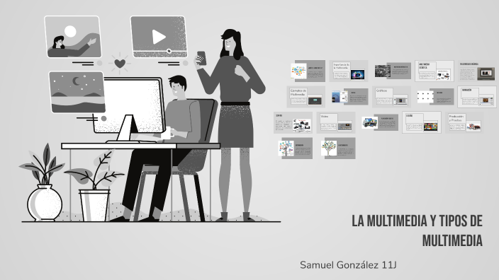La Multimedia y Tipos de Multimedia by Samuel González on Prezi