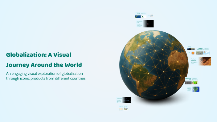 Globalization: A Visual Journey Around the World by Gabriel Butoi on Prezi
