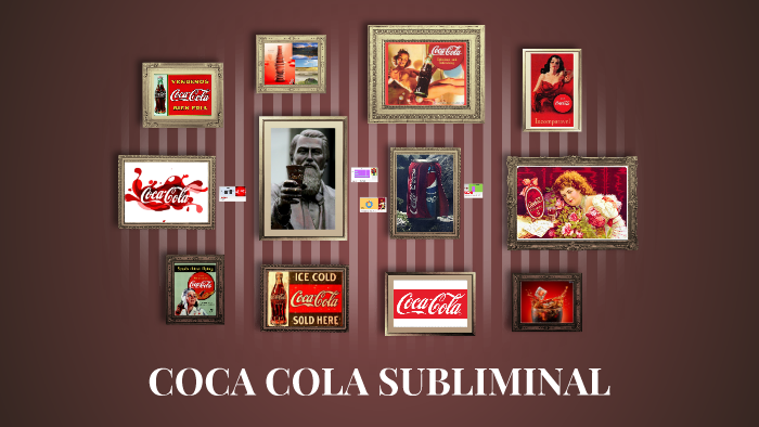 COCA COLA SUBLIMINAL by ulises martinez on Prezi