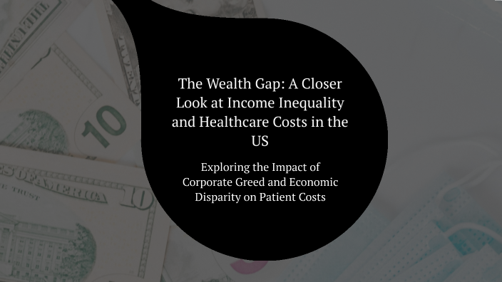 The Wealth Gap: A Closer Look at Income Inequality and Healthcare Costs ...